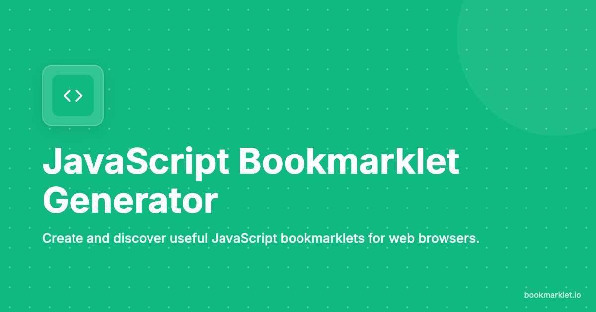 Bookmarklet Generator - Create JavaScript Bookmarklets Online Free | Bookmarklet.io